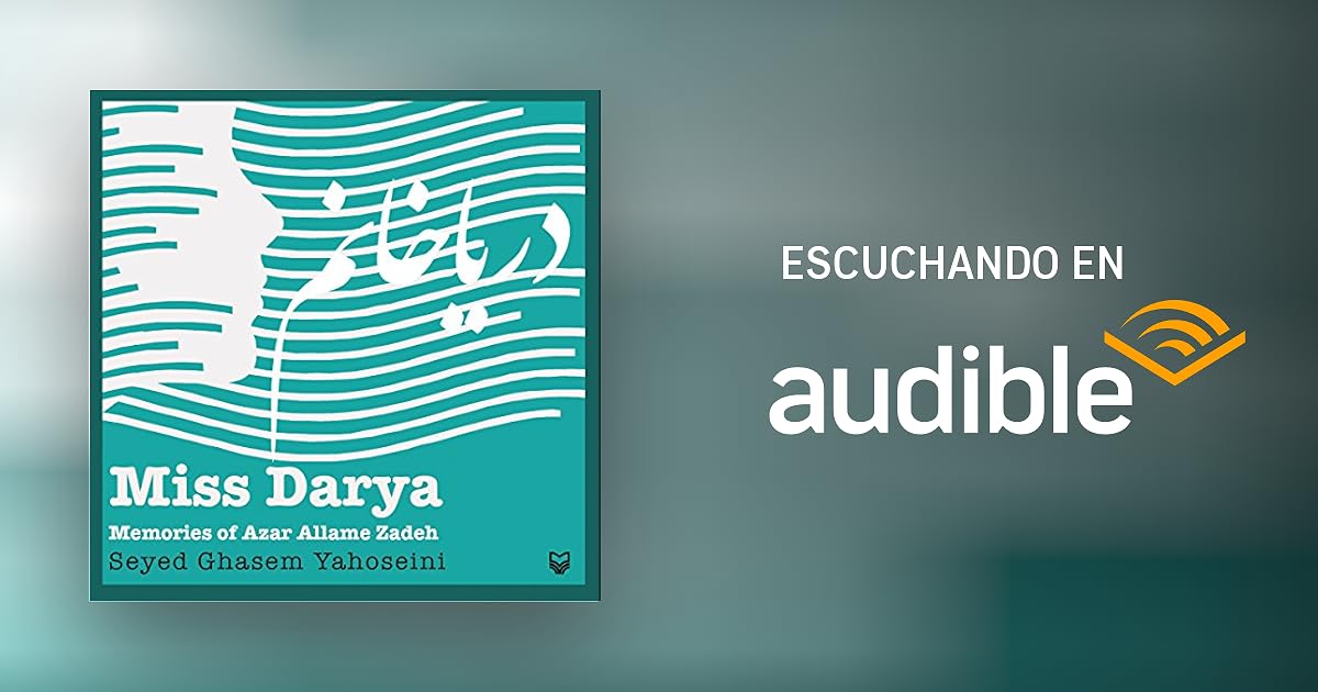 Miss Darya: Memories of Azar Allame Zadeh (Persian Edition) por Ghasem Yahosseini, Azar Allame ...